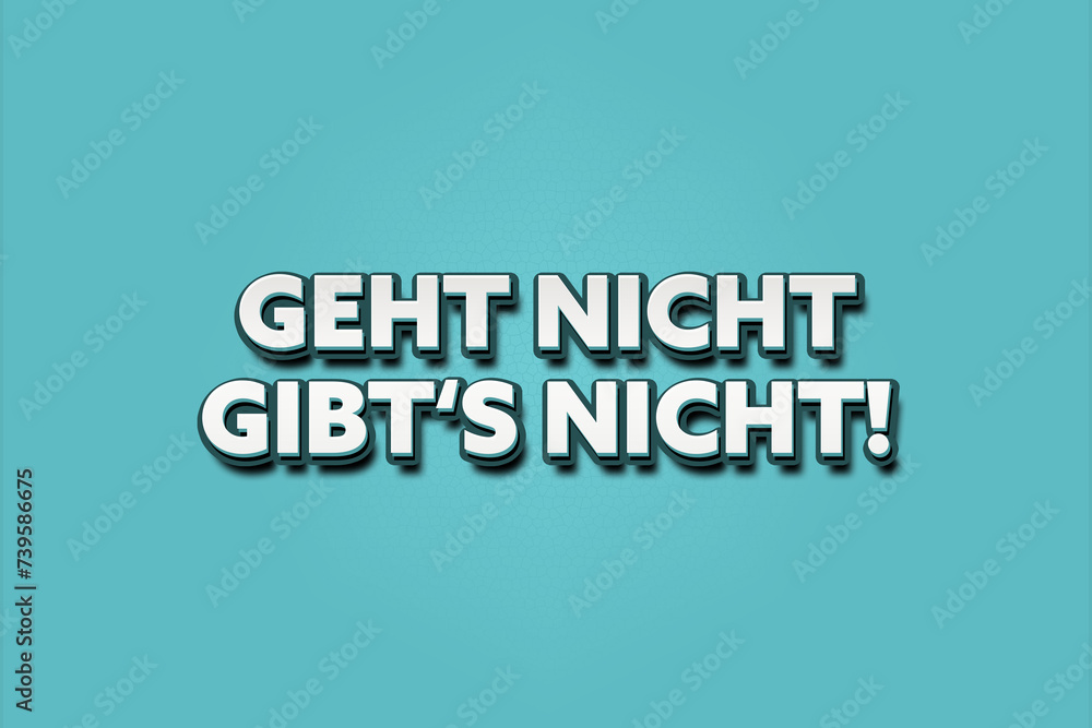 Geht nicht gibt's nicht. Eine schwarze Tafel mit weissem Text. Illustration mit Grunge Textstil ...
