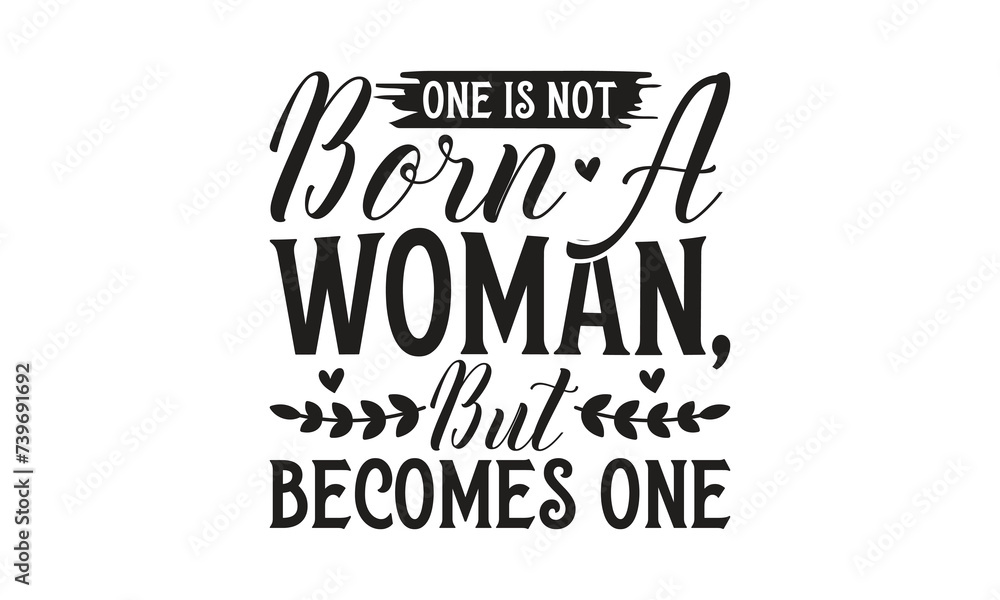 One Is Not Born A Woman, But Becomes One - on white background,Instant ...