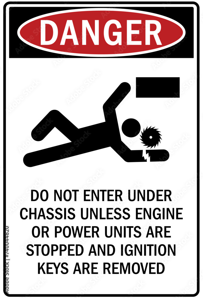 Truck warning sign and labels do not enter under chassis unless engine ...