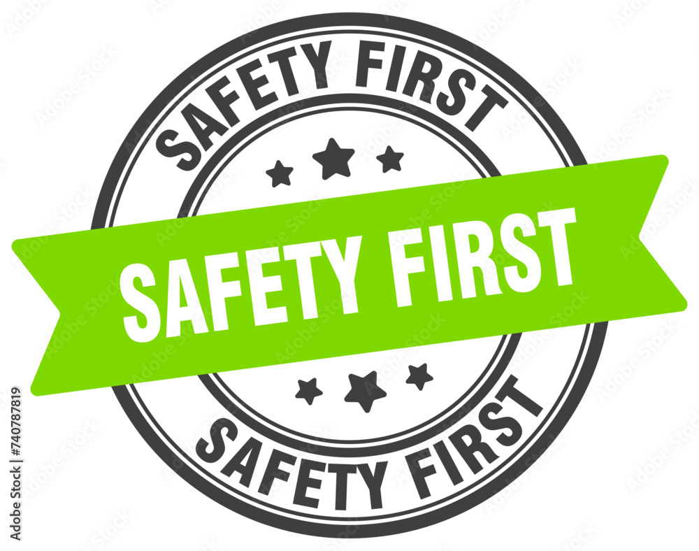 safety first stamp. safety first label on transparent background. round ...