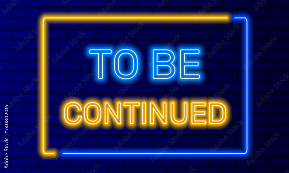 Neon sign to be continued in speech bubble frame on brick wall ...