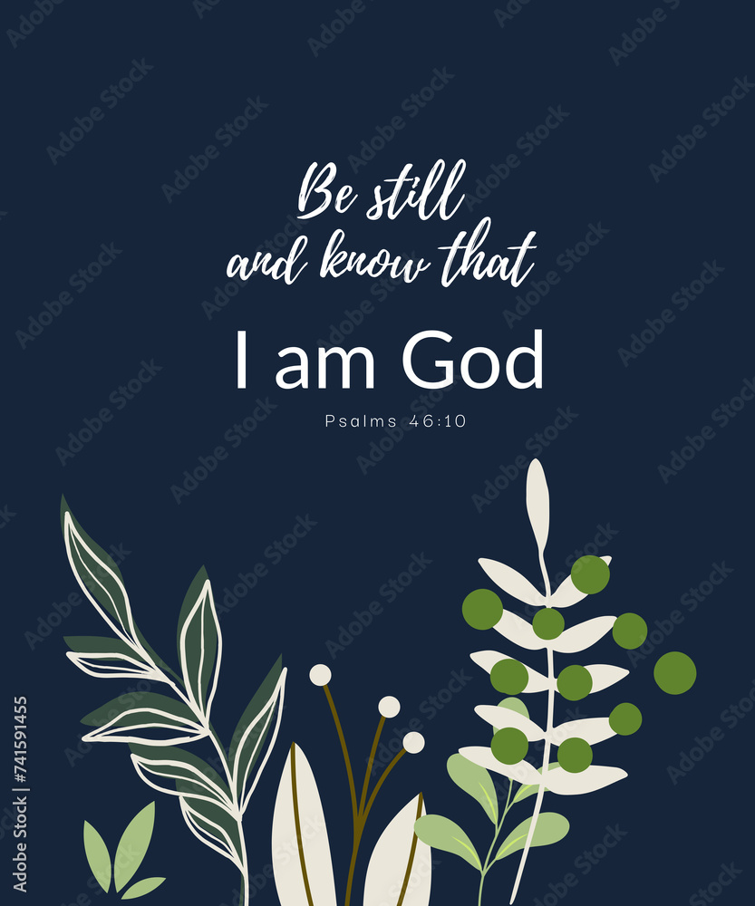 The bible verse, Be still and know that I am God. Psalms 46:10, Dark ...
