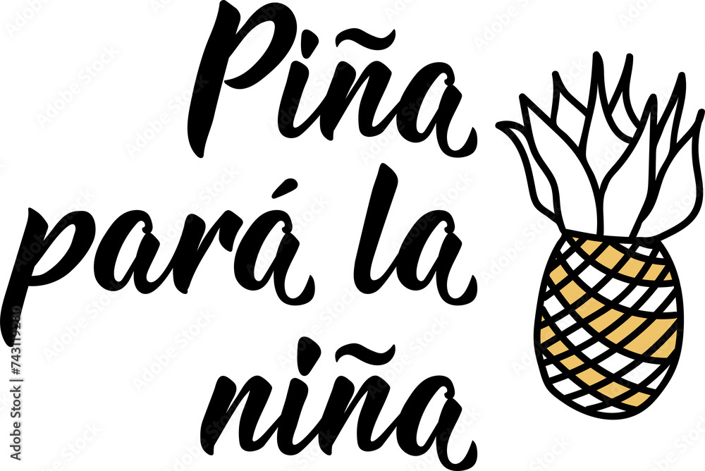 Pineapple for the girl - in Spanish. Lettering. Ink illustration ...