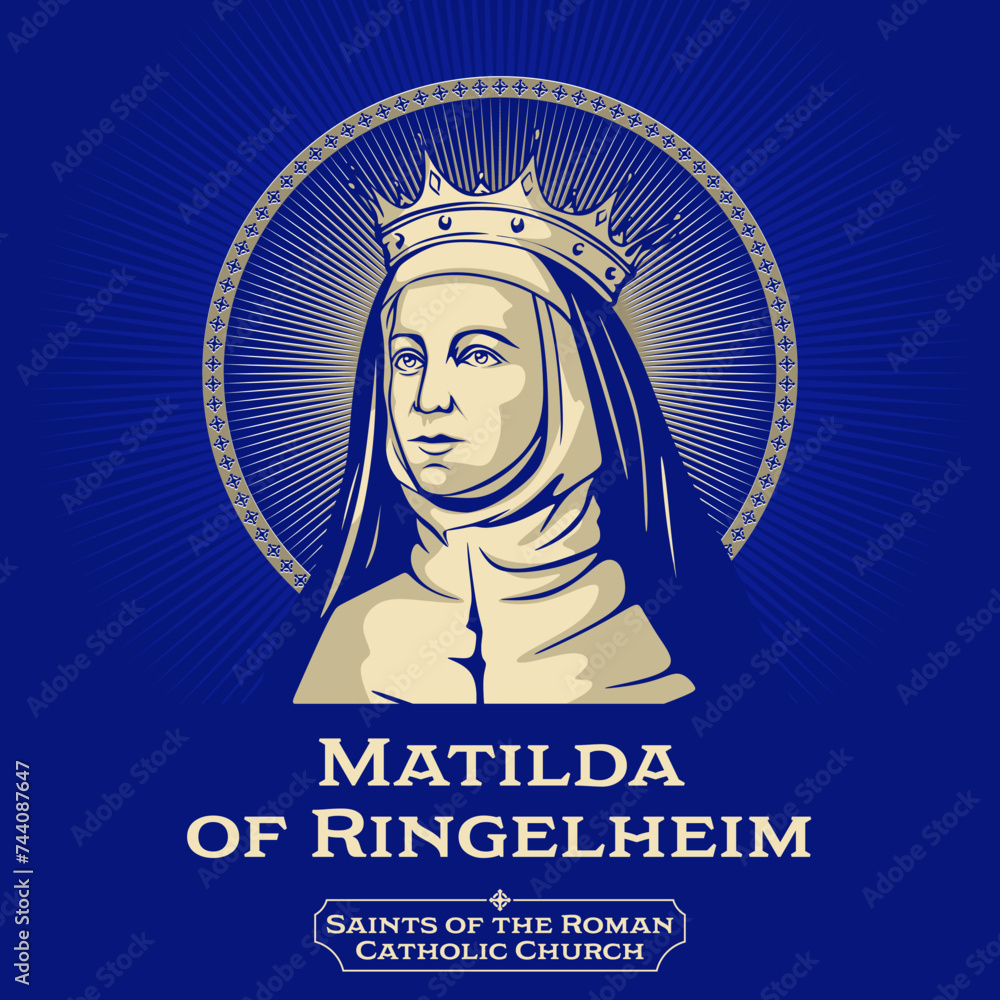 Saints of the Catholic Church. Matilda of Ringelheim (892-968) also ...