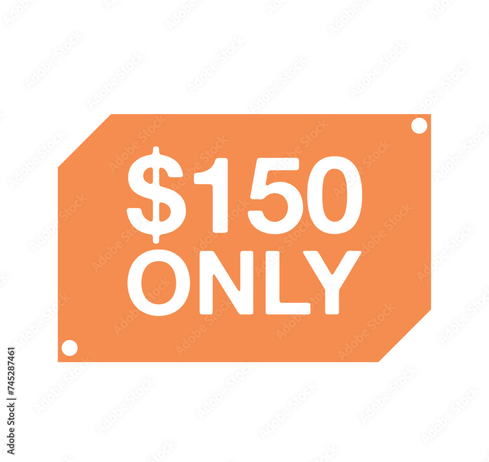 150 dollars only. Sticker vector isolated on white background. Design ...
