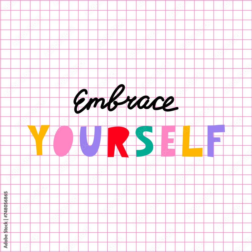 Embrace yourself hand drawn colorful lettering. Vector typography ...