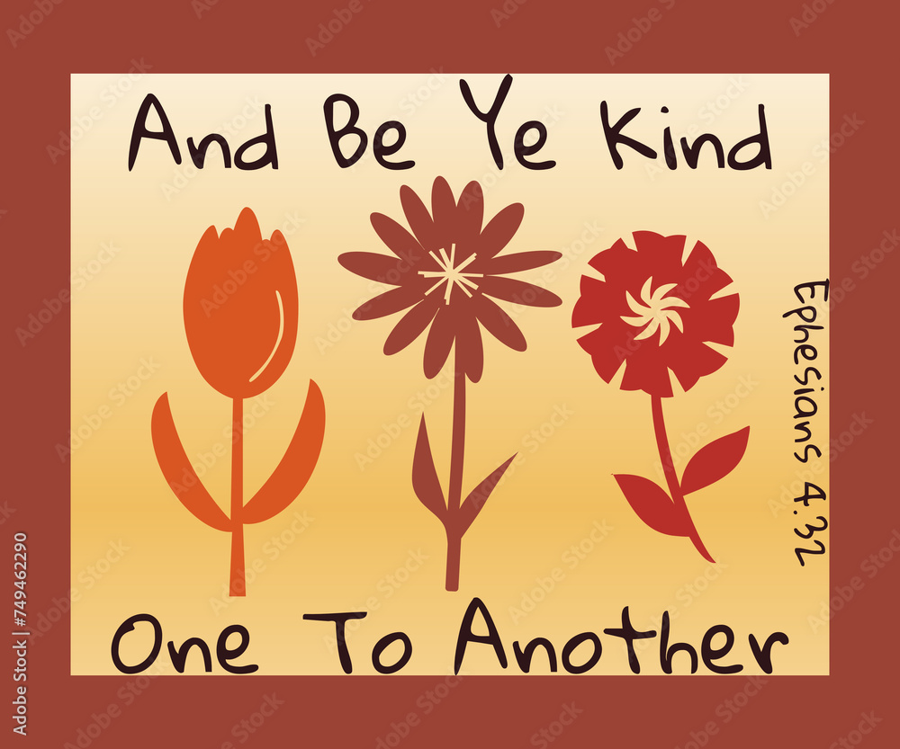 And Be Ye Kind One To Another, Ephesians 4:32, Christian Bible Verse ...