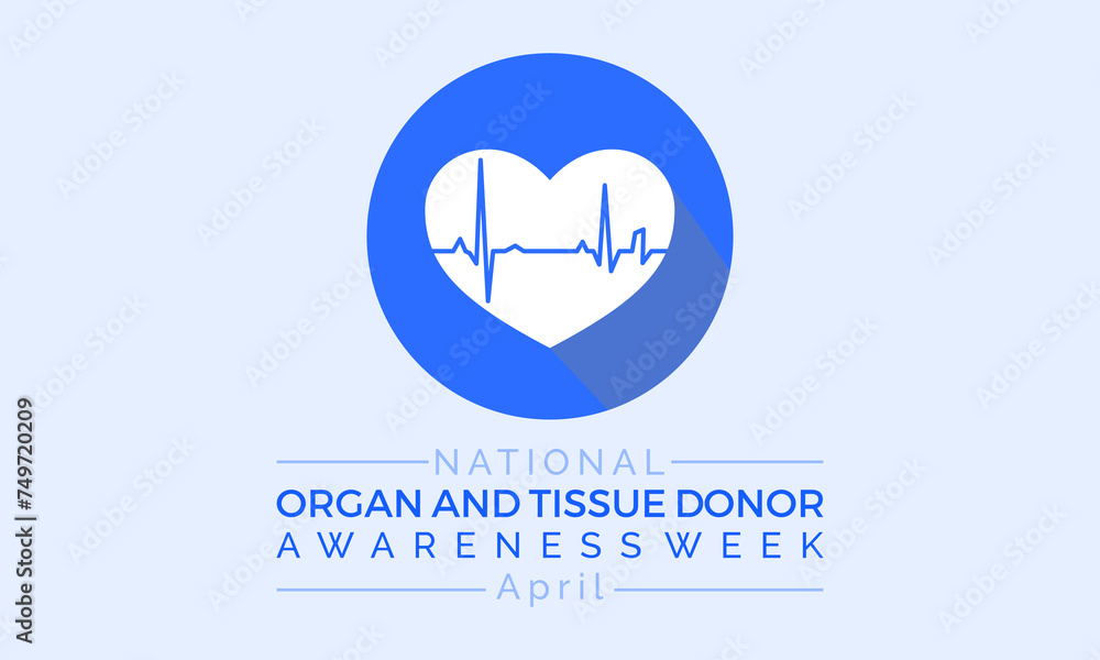 National Organ and Tissue Donor Awareness Week Observed every year of ...