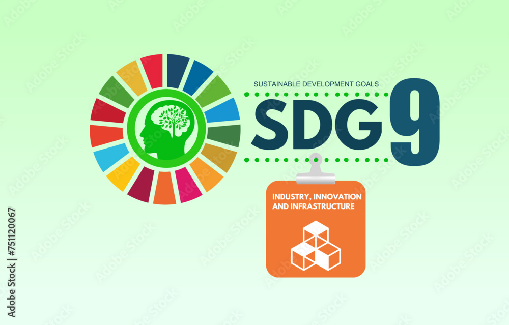 Sustainable development goals. The 9th goal is industry, innovation and ...
