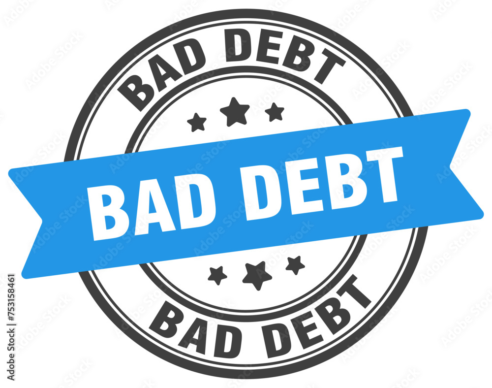 bad debt stamp. bad debt label on transparent background. round sign ...