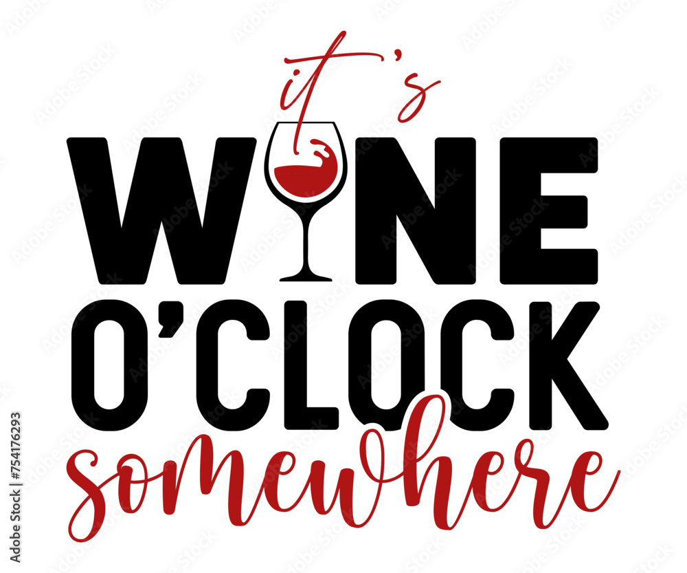 Vetor de It's Wine O'clock Somewhere,T-shirt Design,Wine Svg,Drinking ...