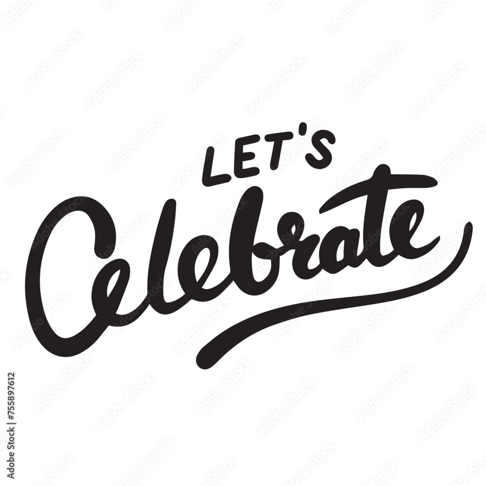 Let's Celebrate text banner on transparent background. Hand drawn ...