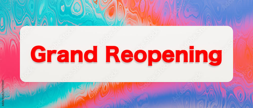 Grand reopening sign. Colored banner and text. Open again, new ...