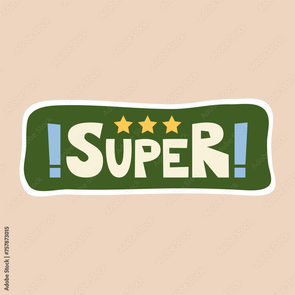 Super - sticker design. Positive, inspirational, and praising lettering ...