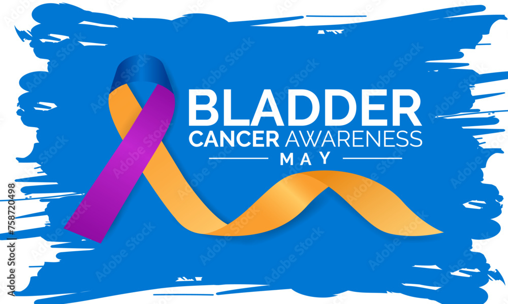 Bladder Cancer Awareness Month is May. That focuses attention on ...