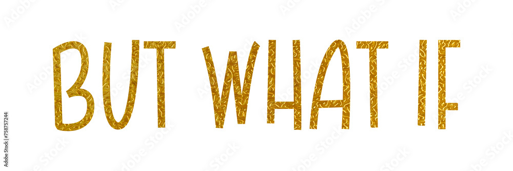 BUT WHAT IF PNG calligraphy with metallic gold color on transparent ...