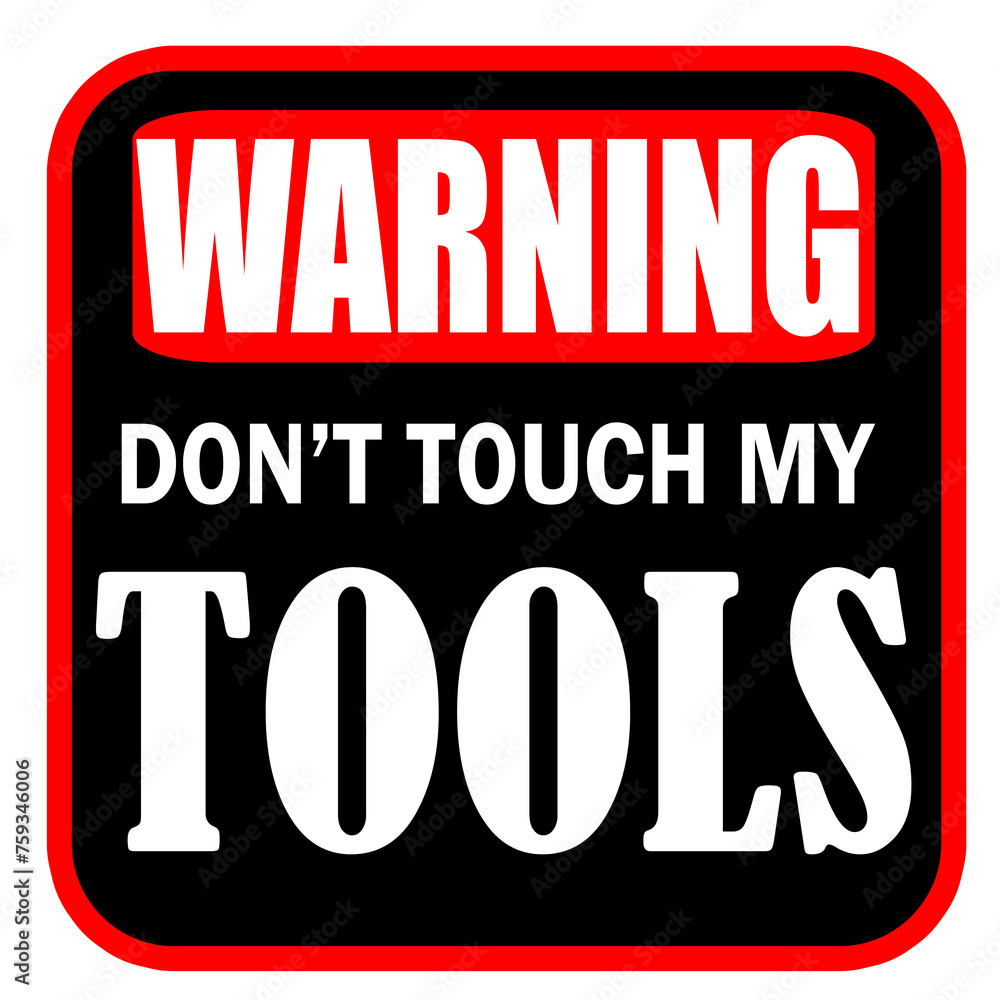 Warning do not touch my tools Stock Illustration | Adobe Stock