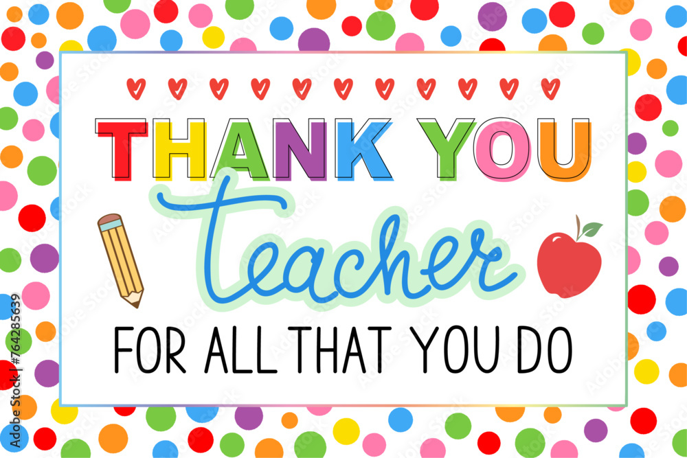 Thank You Teacher For All That You Do. Happy Teacher Appreciation Week ...