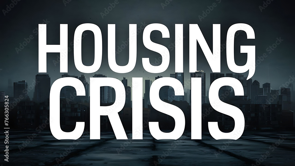 housing crisis, featuring bold white text against a backdrop of a dimly ...