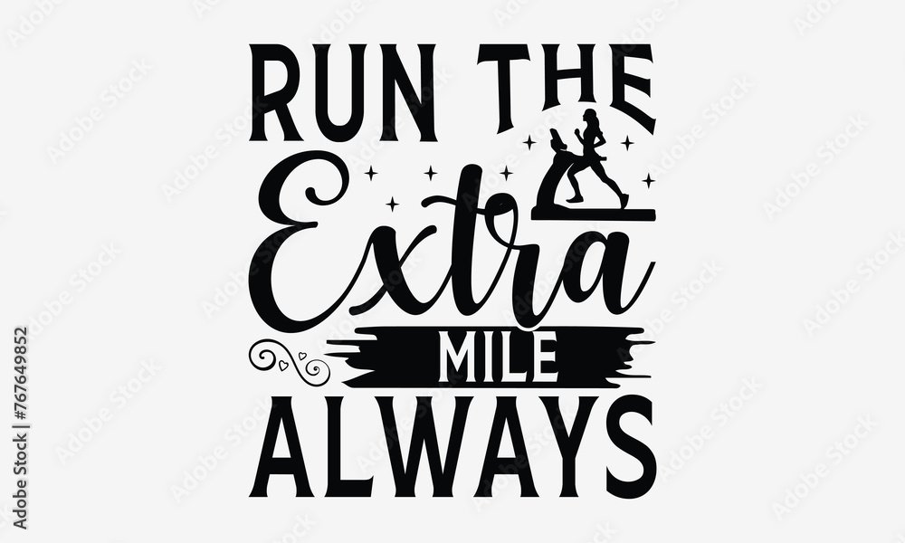 Run the Extra Mile Always - Exercising T- Shirt Design, Hand Drawn ...