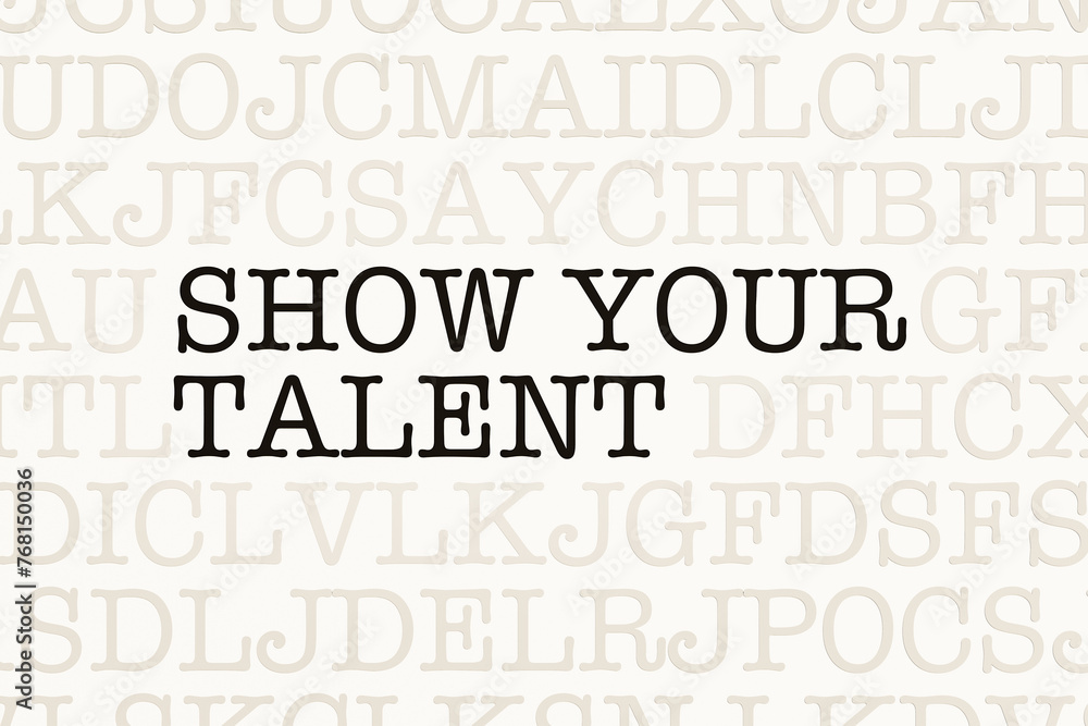 Show your talent. Page with letters in typewriter font. Part of the ...