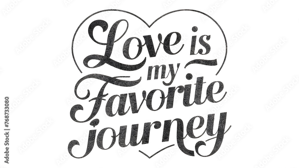 Captivating typography design with the phrase "Love is My Favorite ...