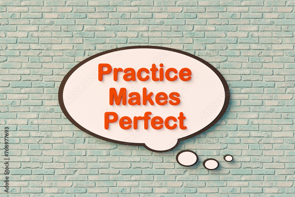 Practice makes perfect. Speech bubble, orange letters against the ...