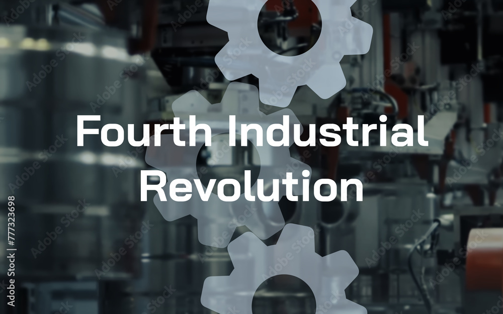 Fourth Industrial Revolution lettering, in the background machines of a ...