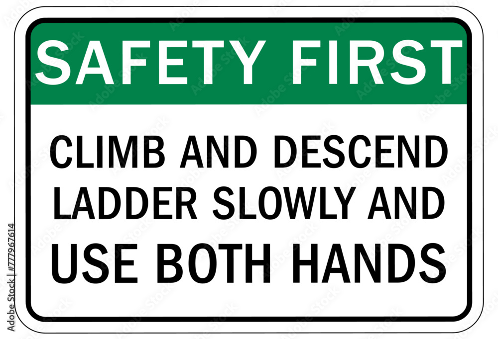 Ladder safety sign climb and descend ladder slowly and use both hands ...