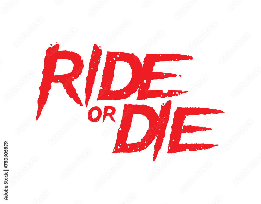 Vector red scratched and distorted RIDE OR DIE text. Isolated on white ...