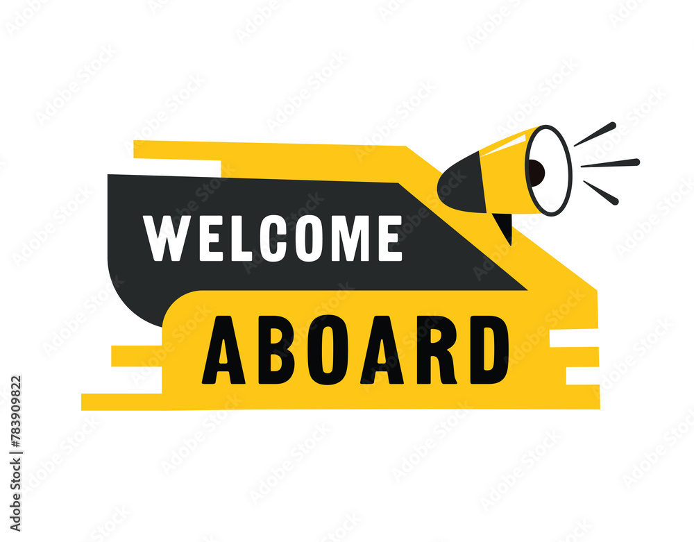 Speech bubble icon the word Welcome aboard yellow label with megaphone ...