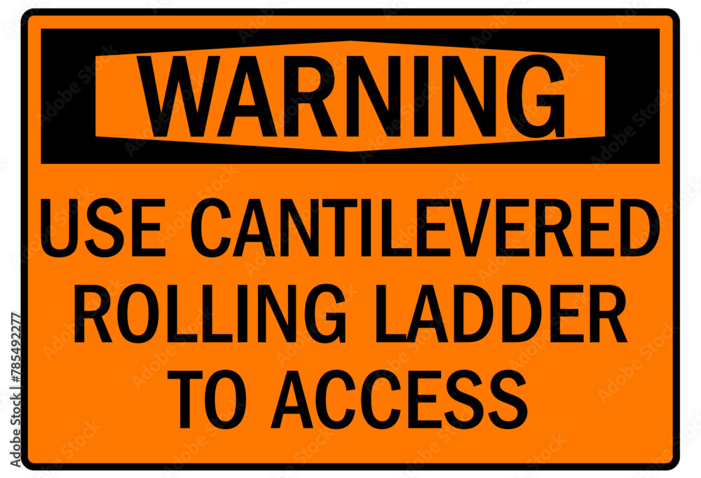 ladder safety sign use cantilevered rolling ladder to access Stock ...