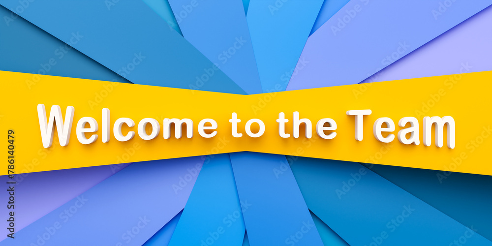 Welcome to the team. Blue and yellow paper stripes. The text, welcome ...