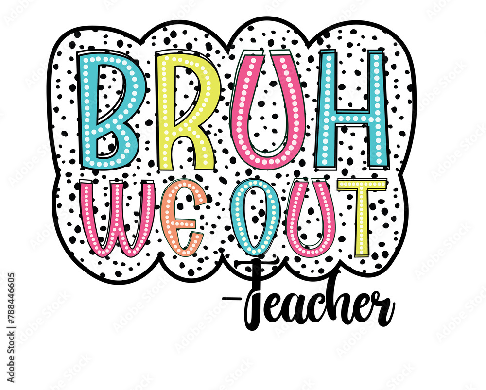 bruh we out teacher bright doodle dalmatian dots png svg, last day of ... bruh we out teacher bright doodle dalmatian dots png svg, last day of ...
