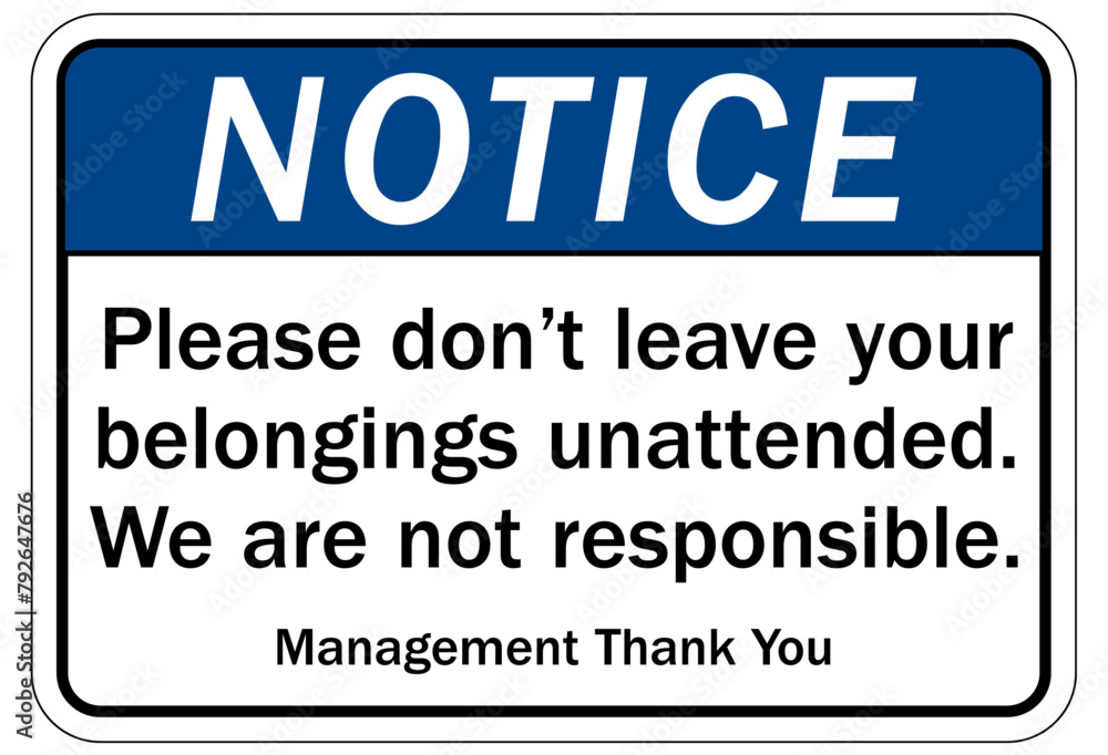 Not responsible sign please don't leave your belongings unattended. We ...