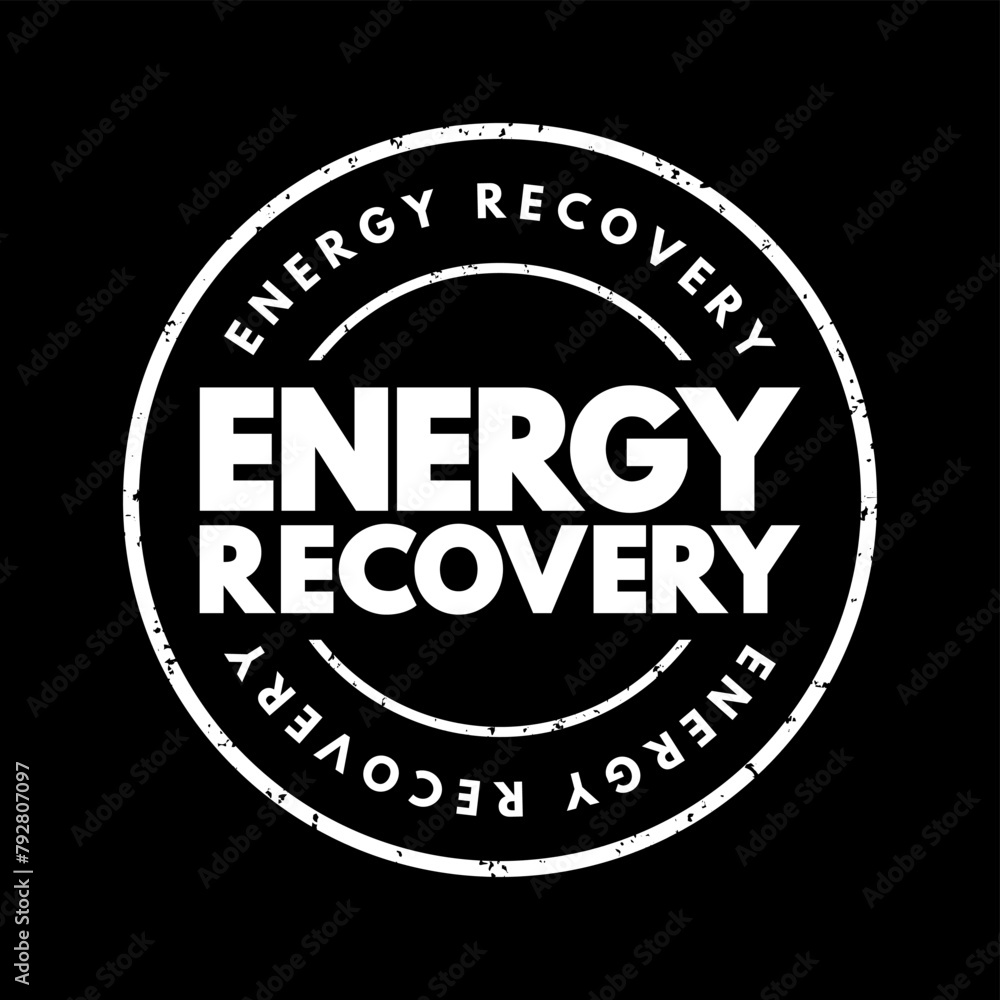 Energy Recovery - includes any technique of minimizing the input of ...