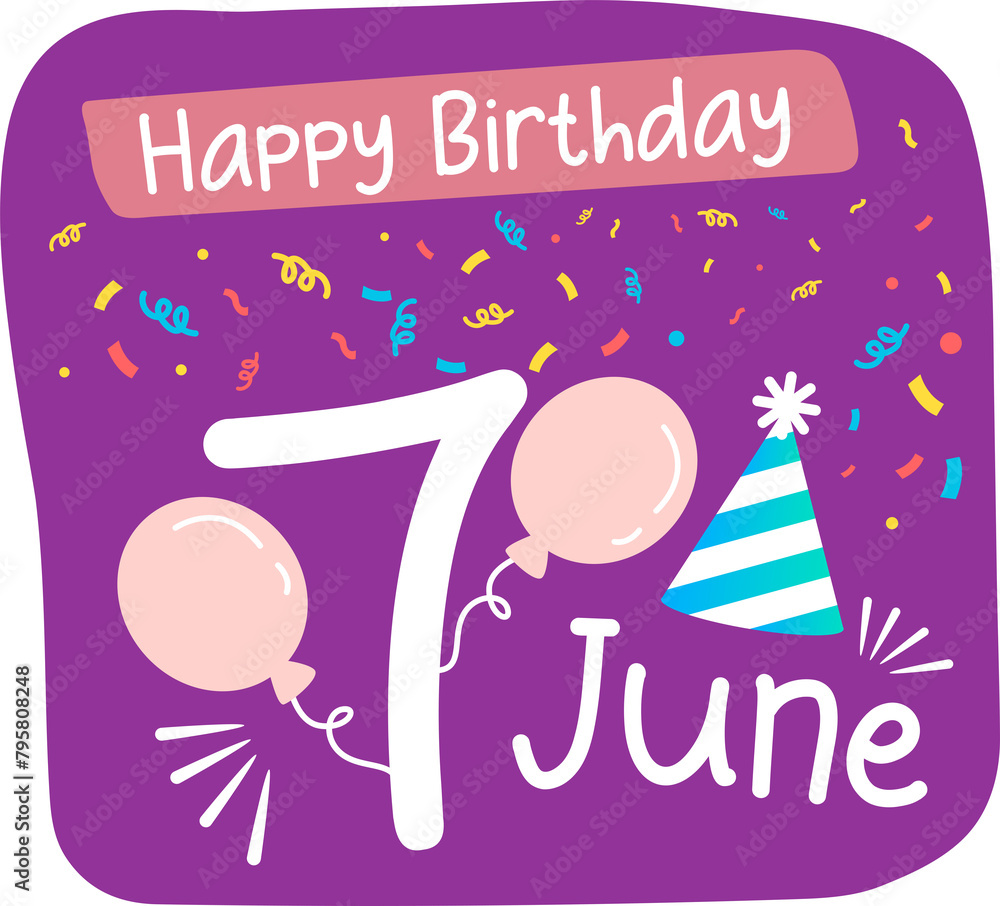 7 june happy Birthday Sticker with confetti balloons and birthday cap ...