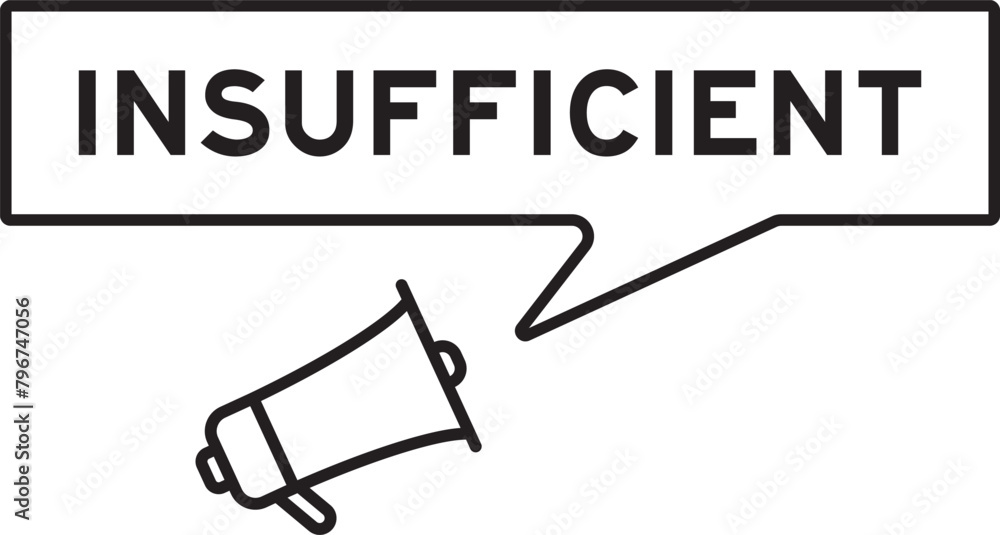 Megaphone icon with speech bubble banner in word insufficient on white ...