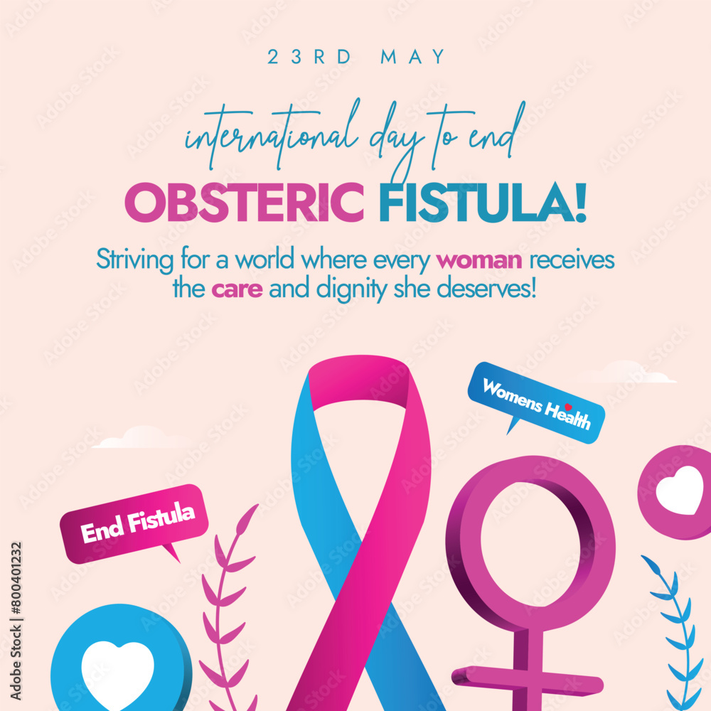 International Day to end Obstetric Fistula. 23rd May International day ...