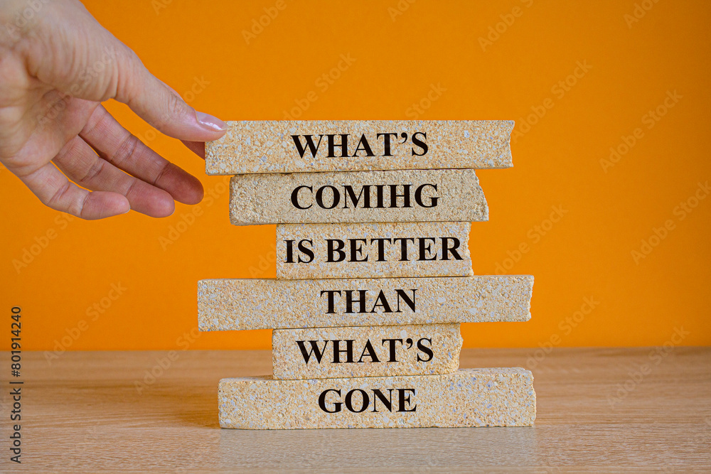 Motivational positive quote What is coming is better than what is gone ...