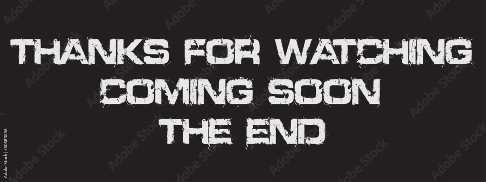 The end .Coming Soon. Thanks For Watching. modern font text. Template ...