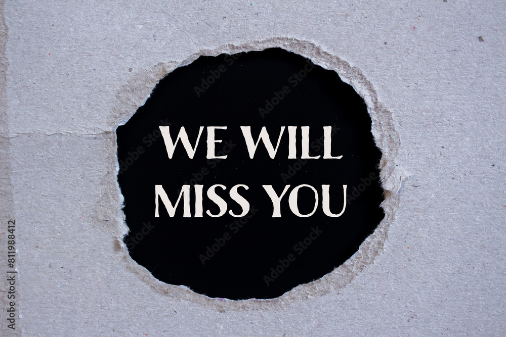 We will miss you words written on ripped paper with black background ...