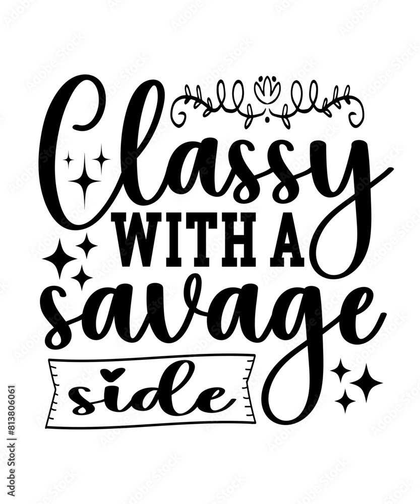 Classy with a savage side Funny quotes svg T shirt Design, Sarcasm Svg ...