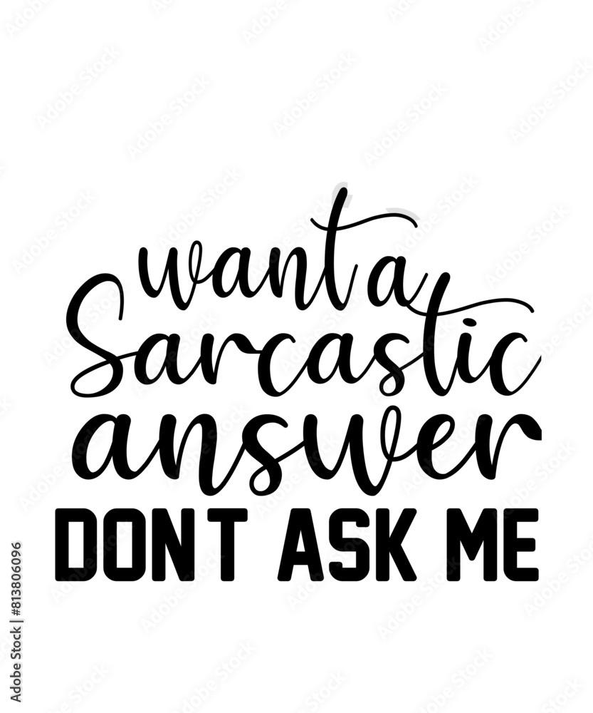 Want a sarcastic answer don,t ask me Funny quotes svg T shirt Design ...