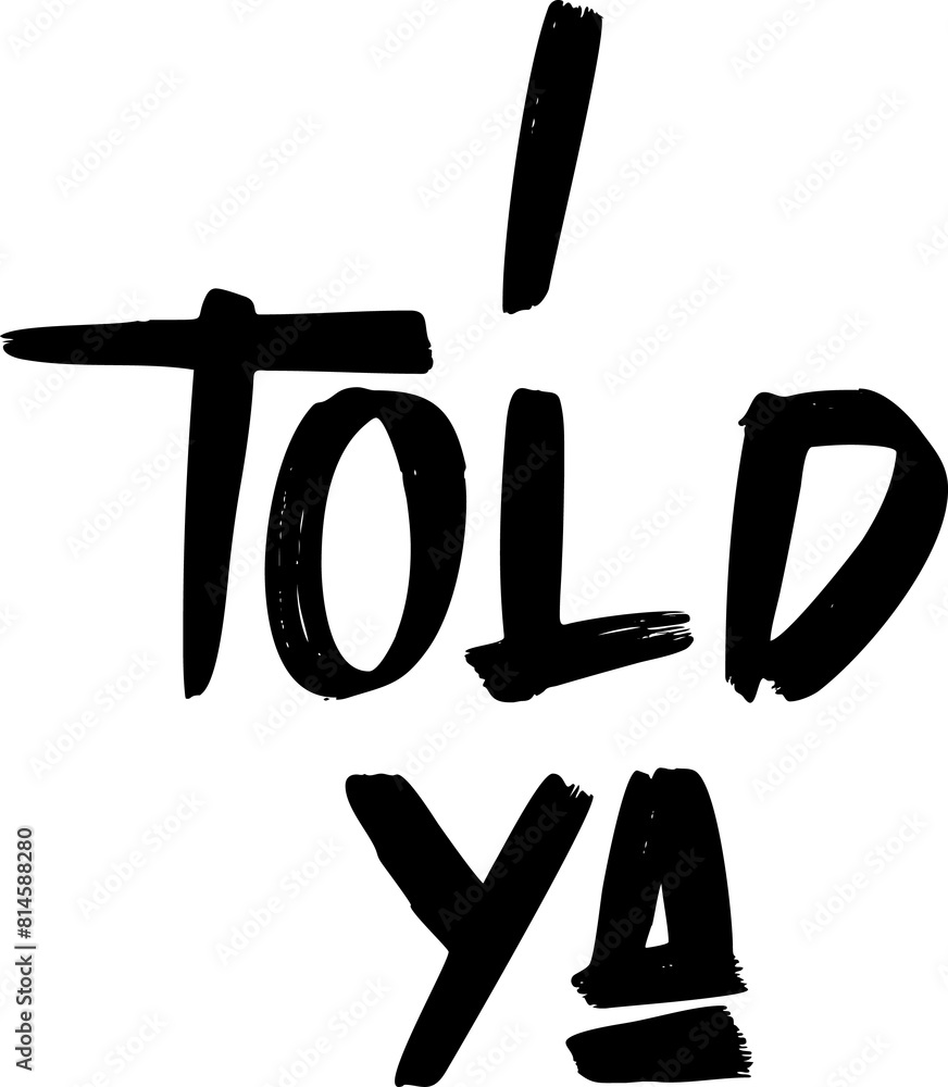 I told ya digital files, svg, png, ai, pdf, ready for print, digital ...