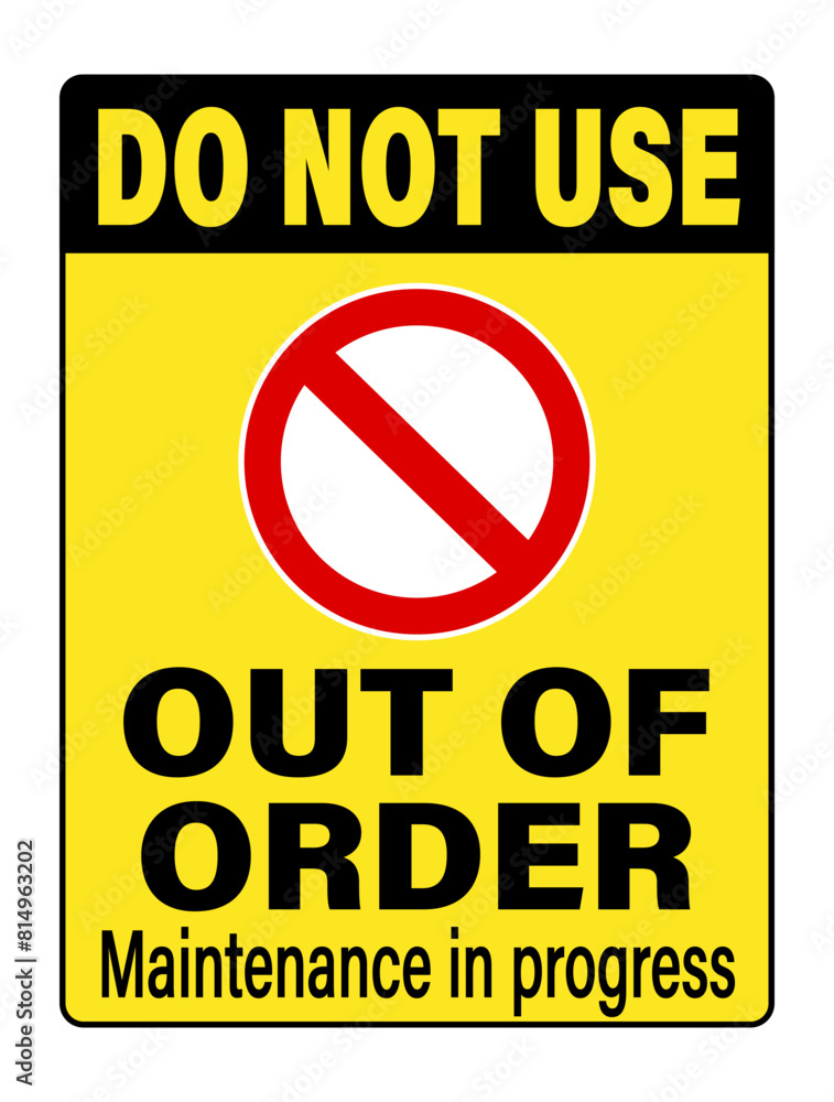 Do not use, out of order, maintenance in progress.Warning sign with text and ban sign on yellow ...