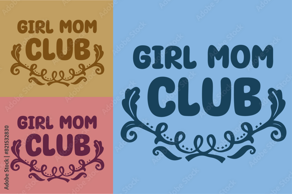 Girl mom clubs T shirt design lettering. Quotes for mother's day gifts ...