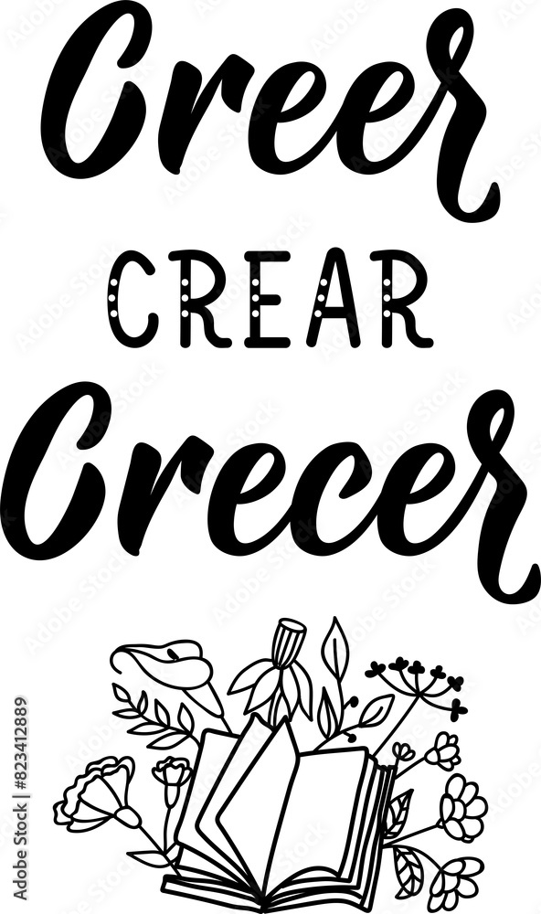 Creer, crear crecer. Spanish lettering. Translation from Spanish ...