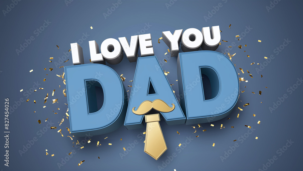 happy father's day message I LOVE YOU DAD in 3D render text, with tie ...