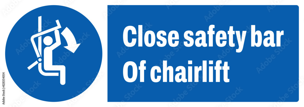 ISO mandatory safety signs_close safety bar of chairlift landscape size ...